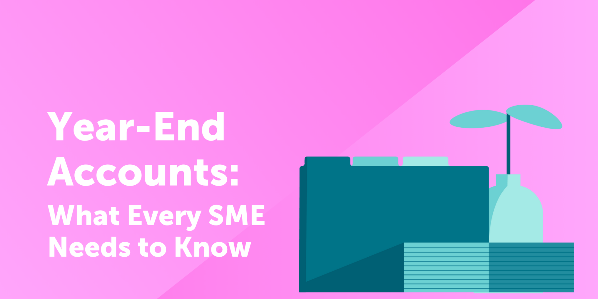 Year-End Accounts: What Every SME Needs to Know (and why it matters ...
